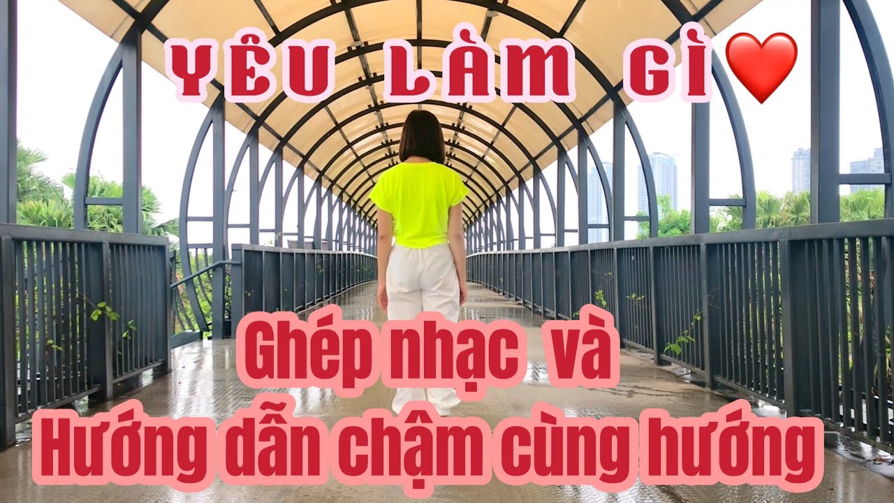 YÊU LÀM GÌ REMIX | NHẢY CÙNG HƯỚNG VÀ HƯỚNG DẪN CHẬM|| - YouTube