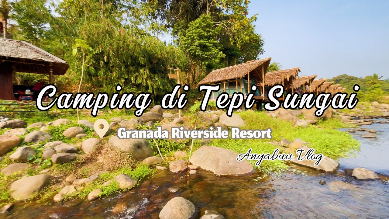 Camping di Tepi Sungai (Granada Riverside Resort) - YouTube