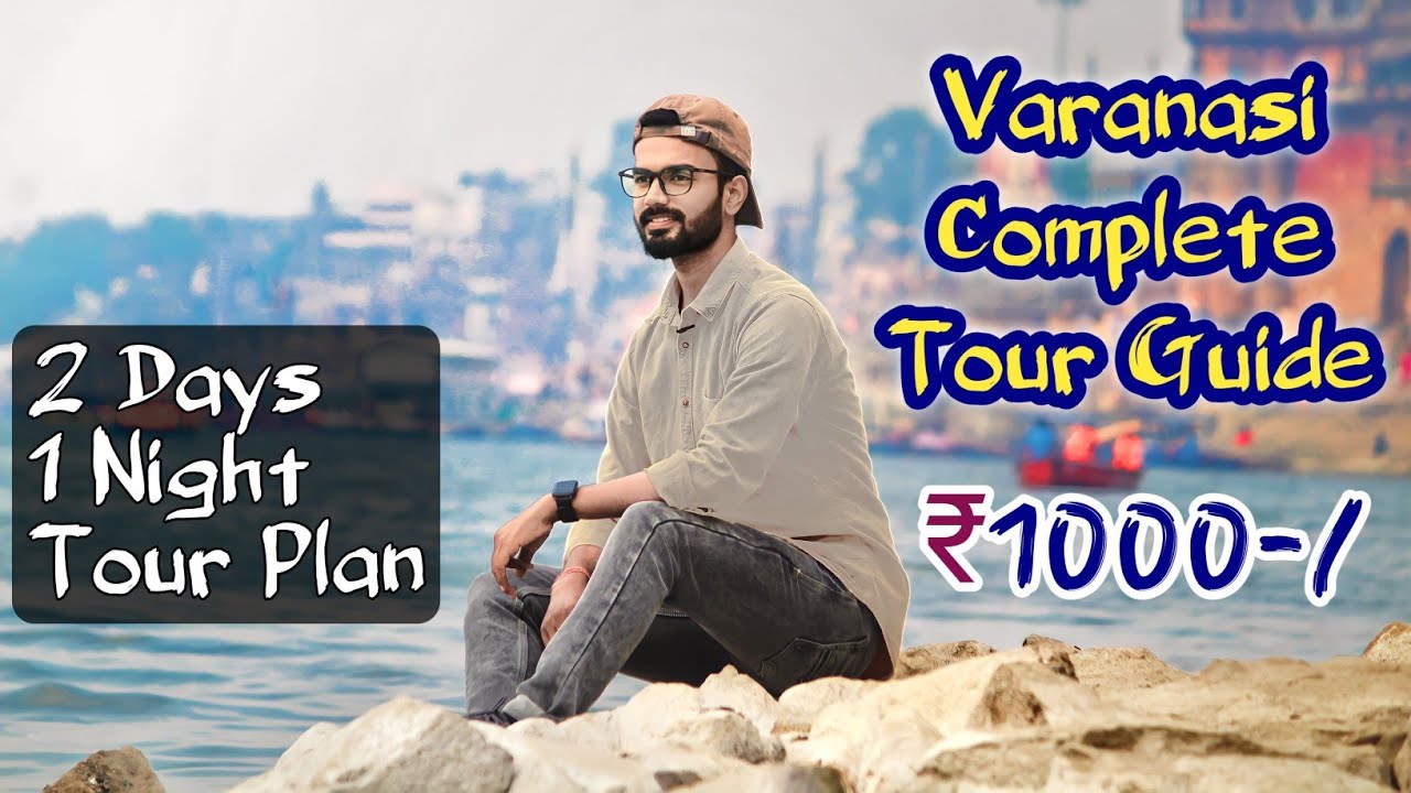 Varanasi Tour Plan, Banaras Tour Guide, 2 days in Varanasi | Varanasi ...