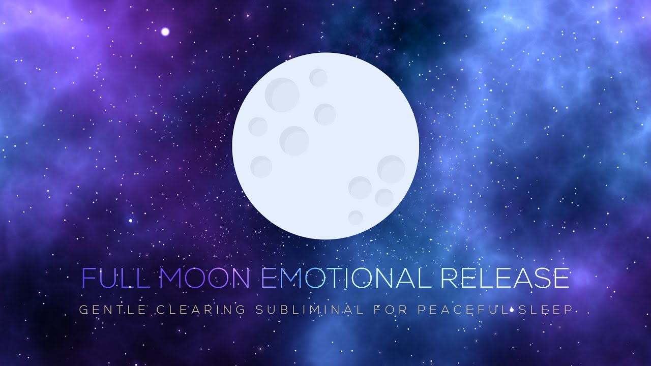 🌕 Full Moon Emotional Release | Gentle Clearing Subliminal for Peaceful ...