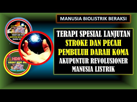 TERAPI SPESIAL STROKE DAN PECAH PEMBULUH DARAH KOMA AKUPUNTUR REVOLUSIONER MANUSIA LISTRIK