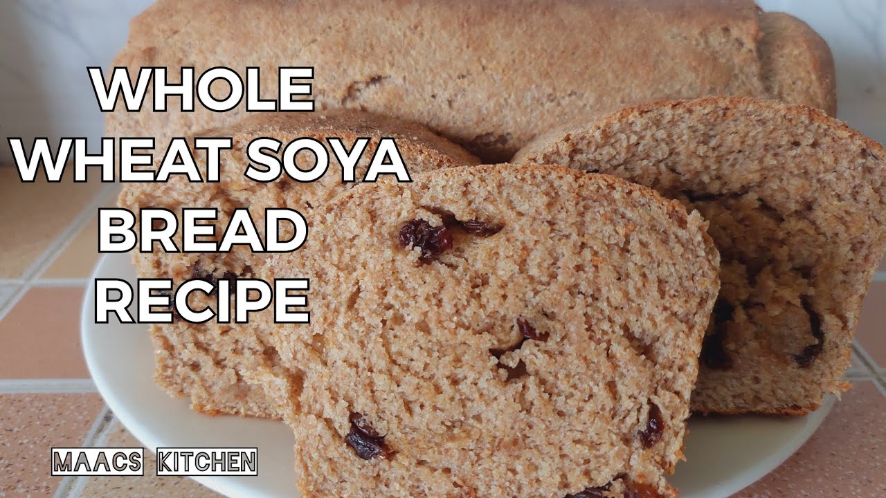 Whole Wheat Soya Bread Recipe - YouTube