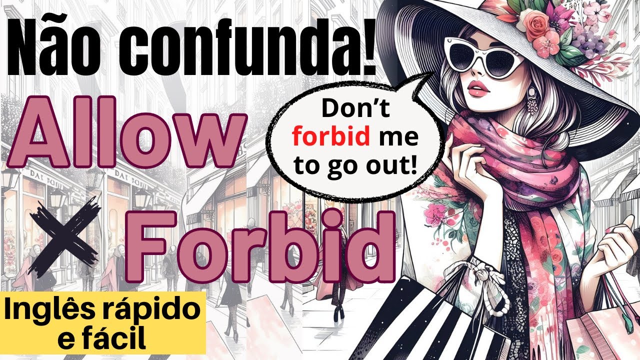 Cuidado Para Não Confundir! ALLOW x FORBID - Inglês rápido e fácil ...