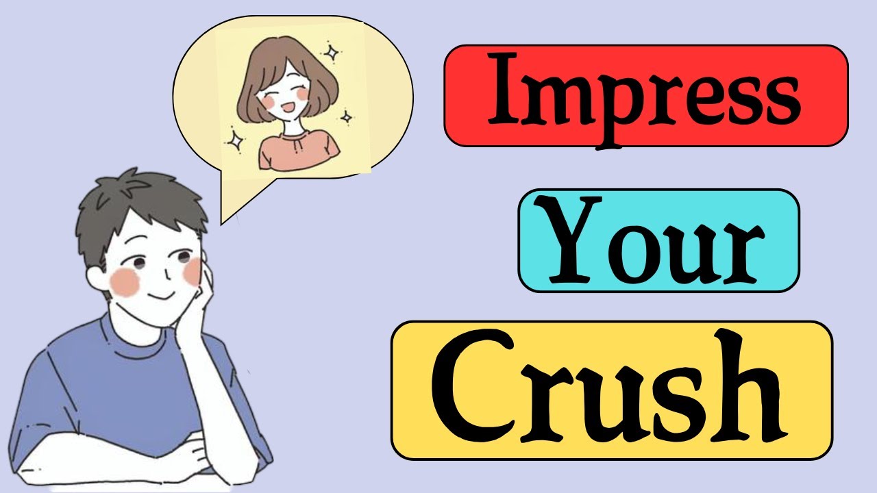 How to Impress Your Crush Without Being Awkward! - YouTube