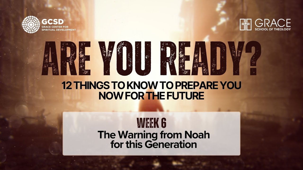 [Bible Study] Session 6: The Warning from Noah for this Generation ...