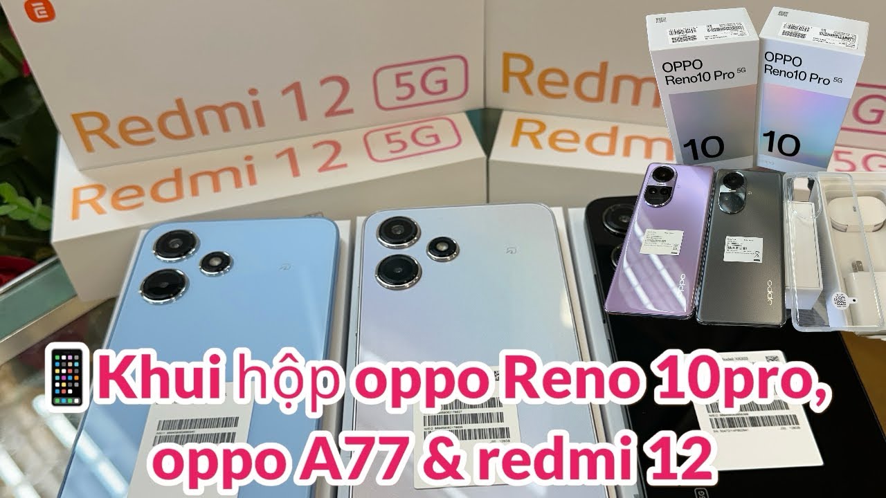 📱 Khui hộp Oppo reno 10pro, oppo a77 & redmi 12 - YouTube