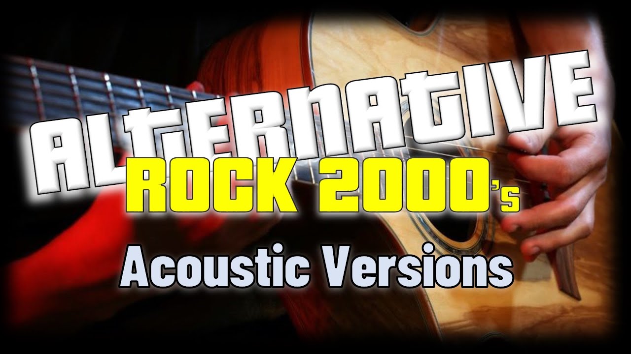 Alternative Rock Acoustic 2000's Collection🤞Alternative Rock Hits🤞 ...
