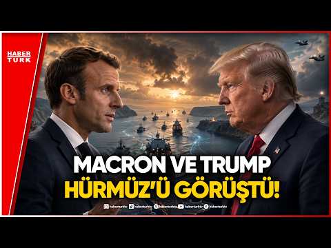 Fransa Cumhurbaşkanı Macron İle ABD Başkanı Trump'tan Hürmüz Boğazı Görüşmesi!