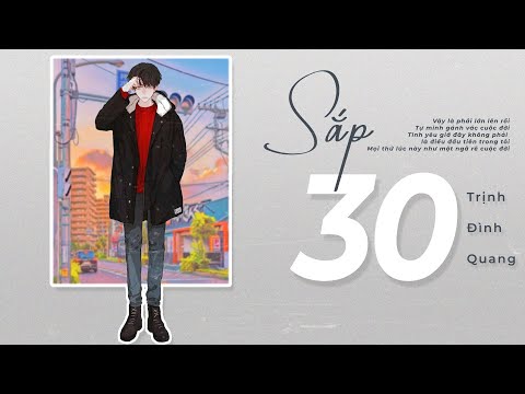 Sắp 30 | Trịnh Đình Quang | [AUDIO LYRICS] Vậy là phải lớn lên rồi Tự mình gánh vác cuộc đời #sap30