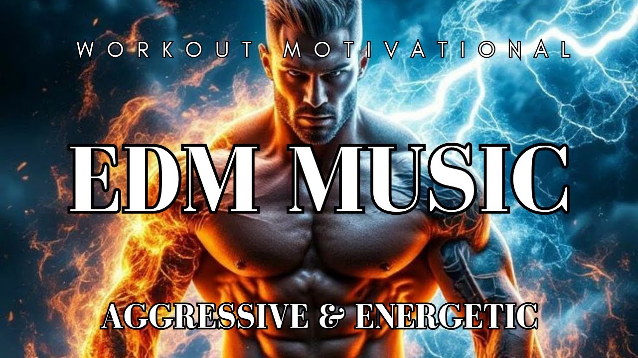 Workout Music - Aggressive Energetic - EDM Music - Motivational ...