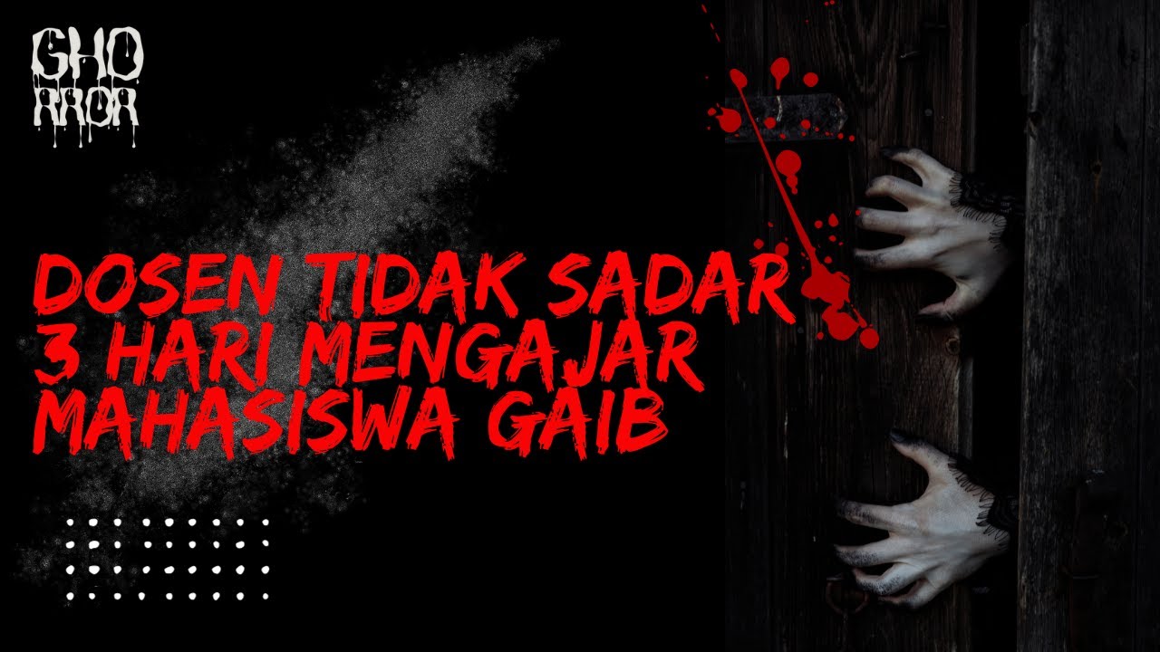 NGERI ! DOSEN MENGAJAR MAHASISWA GAIB 3 HARI TANPA SADAR #ceritahorror ...
