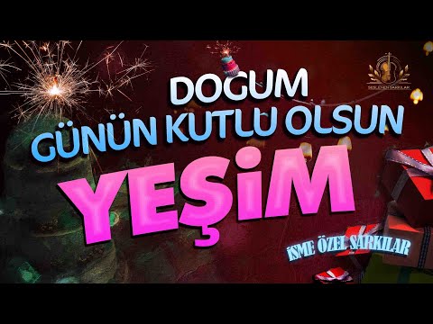 Doğum Günün Kutlu Olsun YEŞİM - İsme Özel Doğum Günü Şarkısı