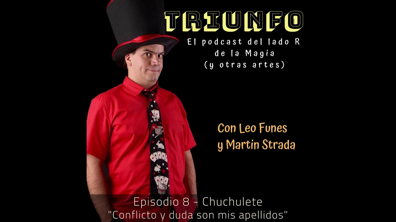 TRIUNFO PODCAST - EPISODIO 8 - CHUCHULETE "Conflicto y duda son mis ...