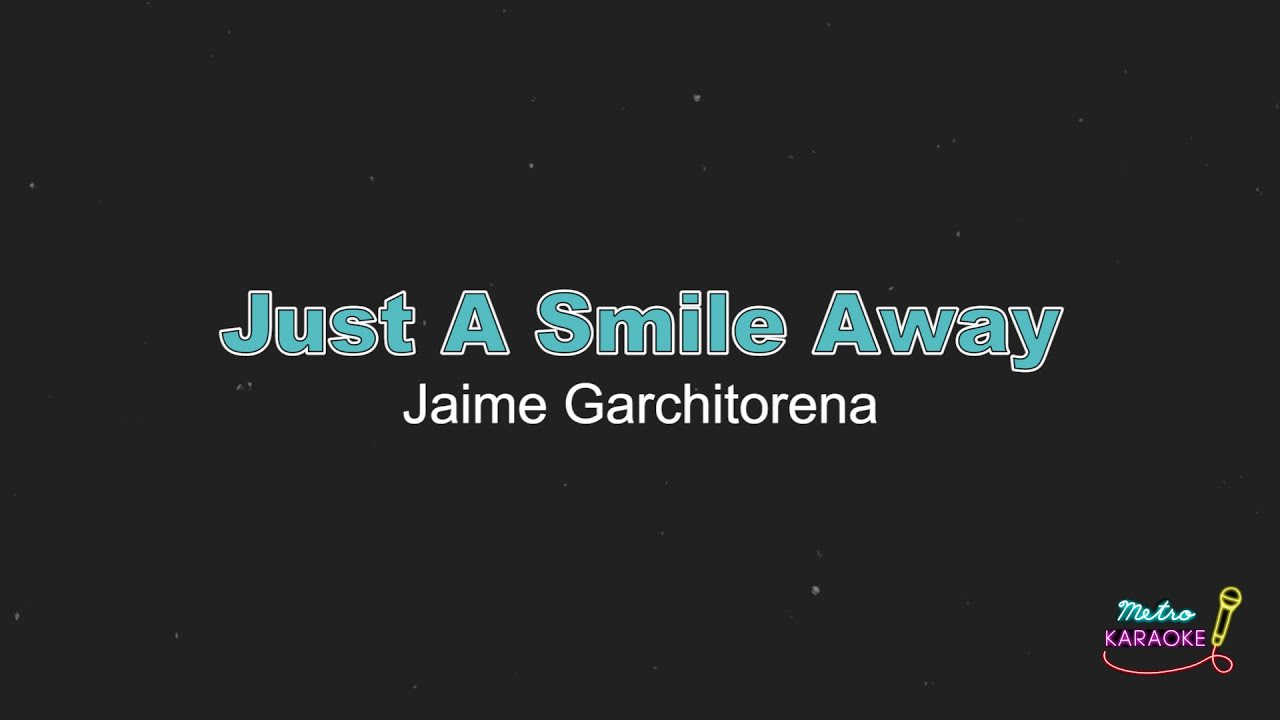 Jaime Garchitorena - Just A Smile Away (KARAOKE VERSION) - YouTube