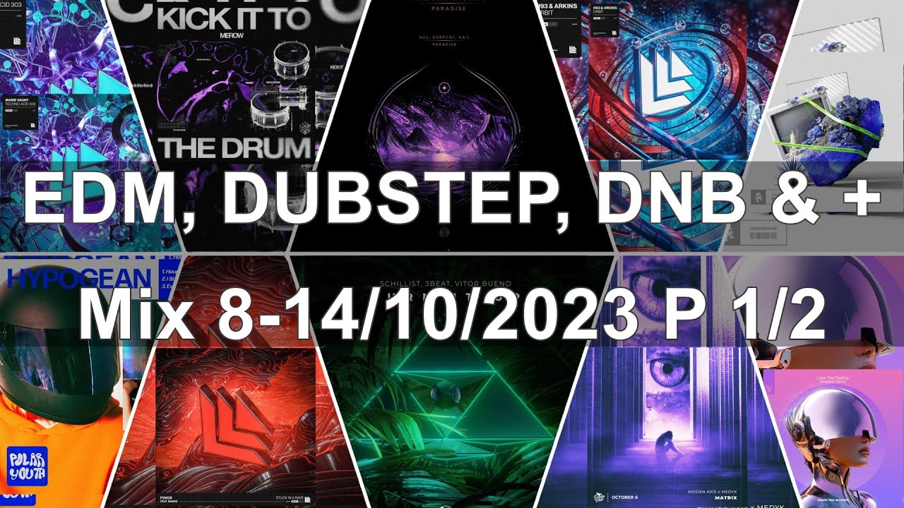 October 2023 EDM, DUBSTEP, DNB & +. [8-14/10/23] P 1/2 - YouTube