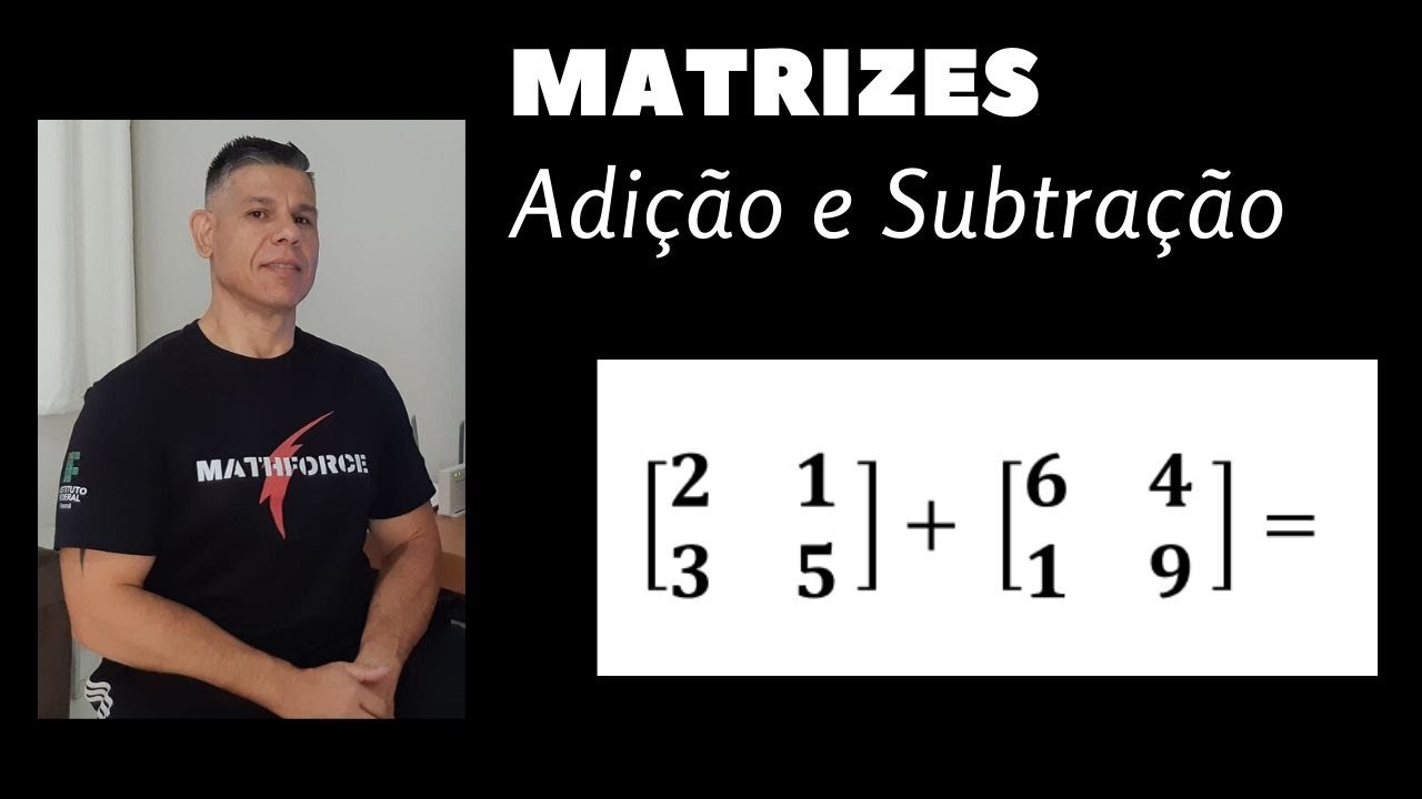Matrizes - Operações com Matrizes - Adição e Subtração de Matrizes ...
