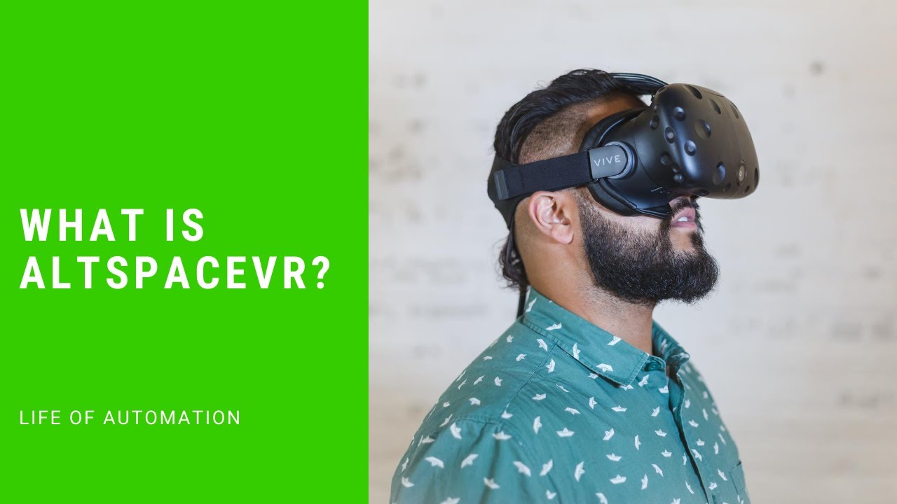 What Is AltspaceVR | Life of Automation - YouTube