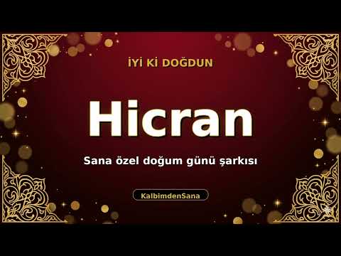 İyi Ki Doğdun Hicran 🎵 Kişiye Özel Doğum Günü Şarkısı | KalbimdenSana