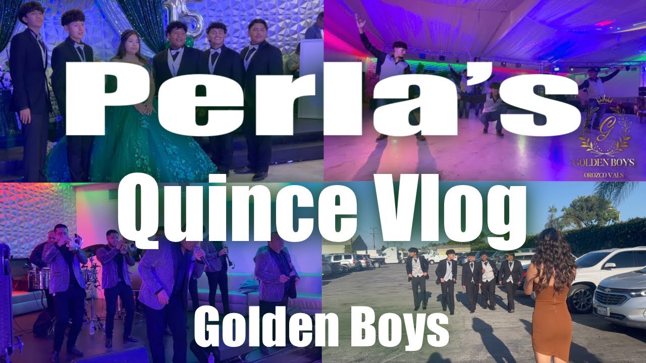 Perla's Quince Vlog with the Golden Boys - YouTube