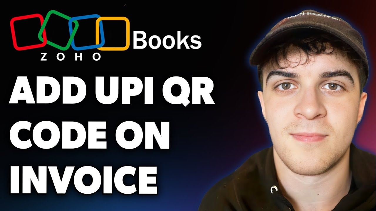 How to Add Upi Qr Code on the Invoice in Zoho Books (Full 2025 Guide ...