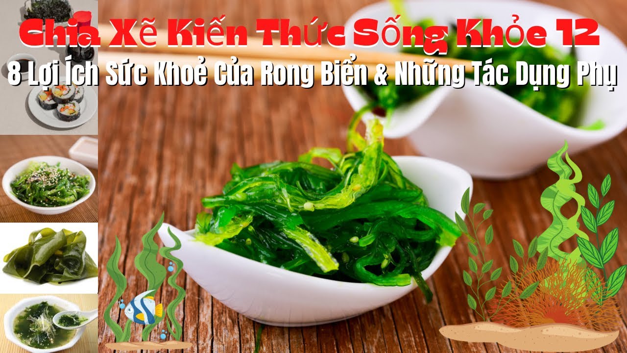 8 Lợi Ích Sức Khỏe Của Rong Biển& Những Tác Dụng Phụ Nên Tránh-CK Dinh ...