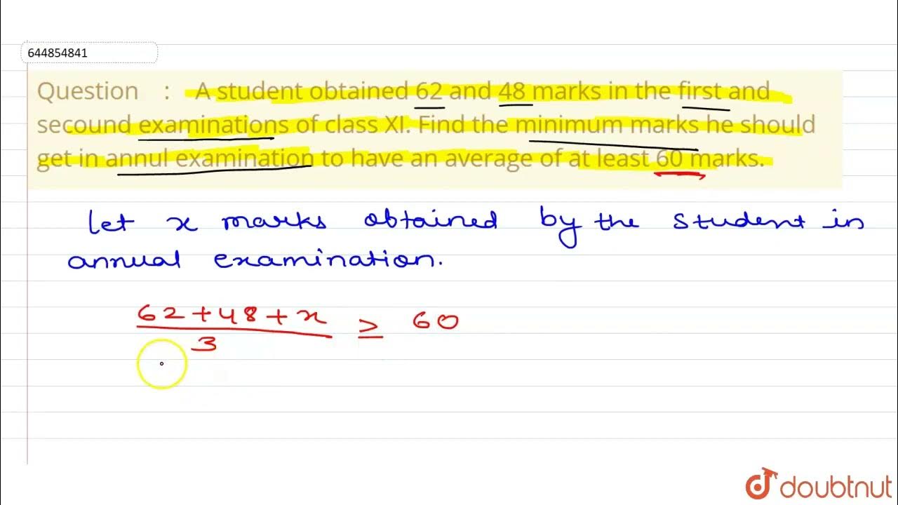 A student obtained 62and 48 marks in the first and secound examinations of class XI. Find the mi ...