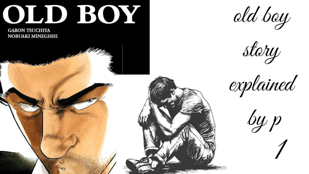 old boy story 1 explained by p/ओल्डबॉय (Oldboy) गारोन त्सुचिया और ...
