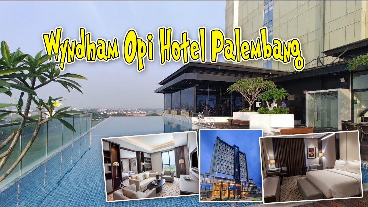 Wyndham Opi Hotel Palembang - Hotel Bintang 5 Yang Murah, Mewah Dan ...