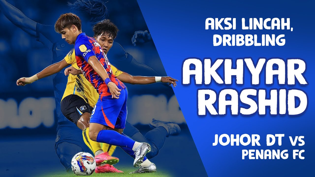 Aksi Dribbling Lincah Akhyar Rashid - Johor Darul Takzim vs Penang FC - YouTube