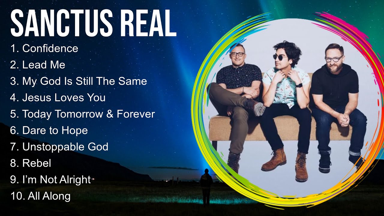 Sanctus Real Compilation Christian Songs 2024 ~ Best Praise And Worship ...
