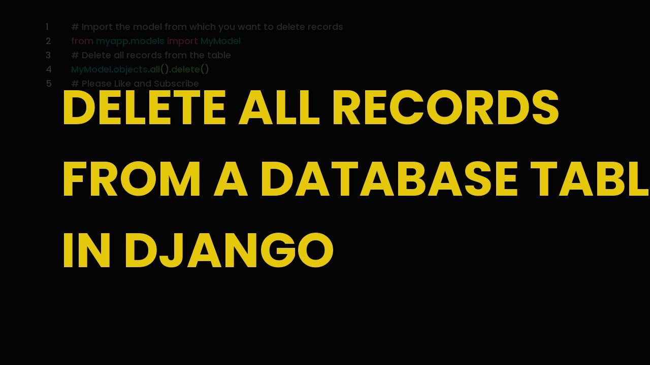 Delete All Records From A Database Table In Django Youtube