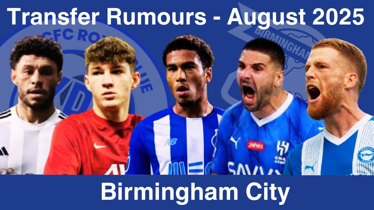 Birmingham City Transfer Rumours: August 2025 - News, Targets 2025/26 ...