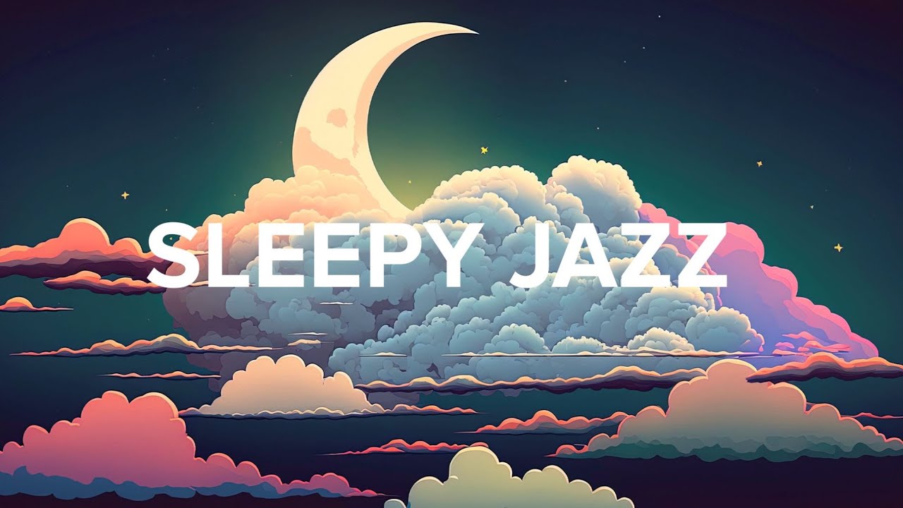 Sleepy Jazz: Dreamy Sleep Jazz for Relaxation and Unwinding - YouTube