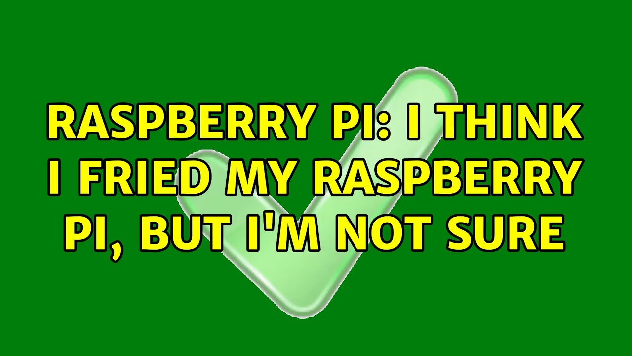 Raspberry Pi I Think I Fried My Raspberry Pi But Im Not Sure Youtube 2331