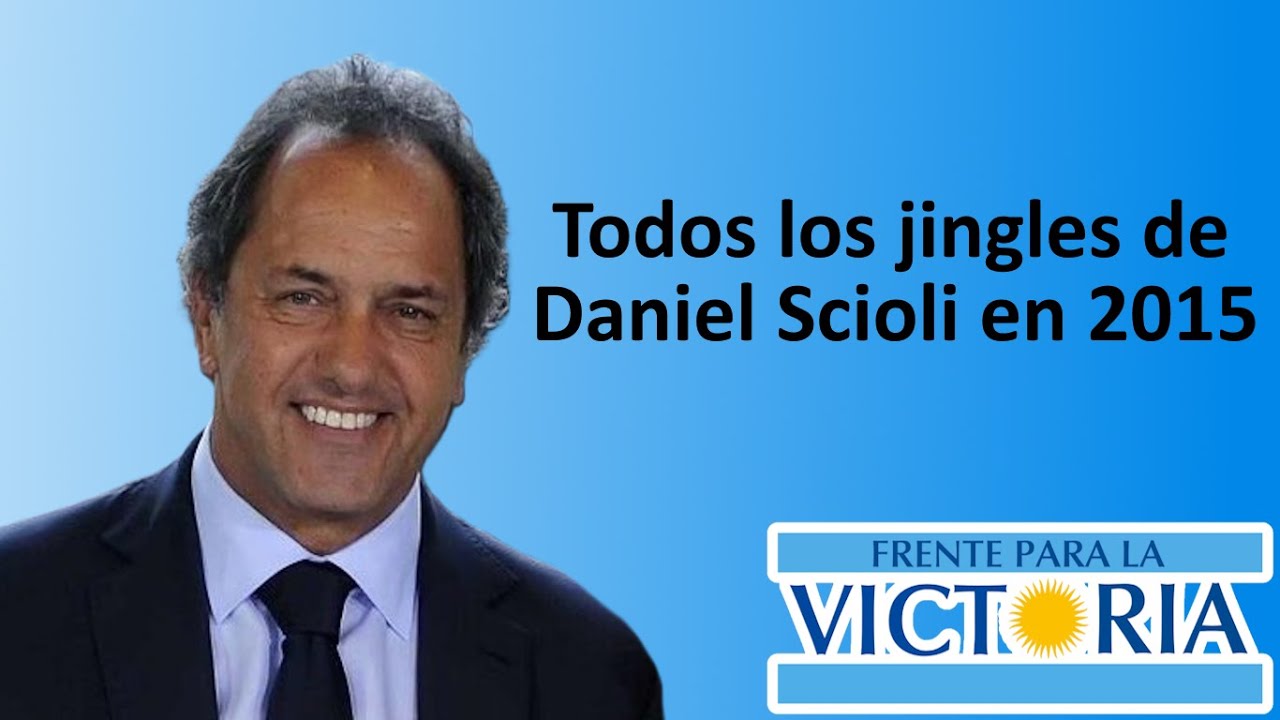 Todos los jingles de Daniel Scioli en 2015 - YouTube