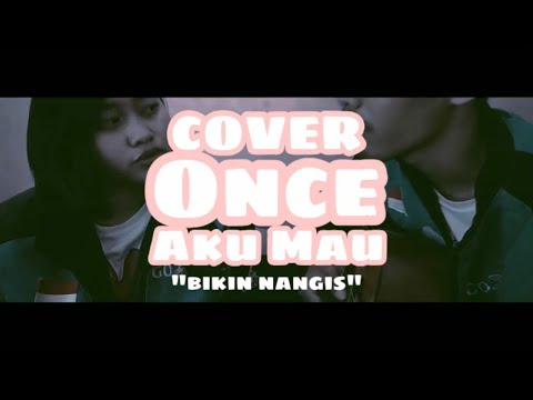 COVER ONCE AKU MAU \