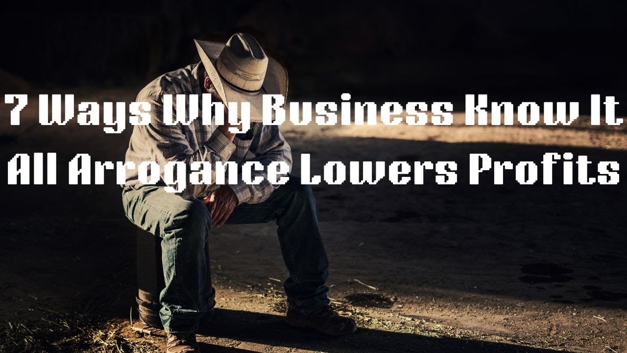 7 Ways Why Business Know It All Arrogance is Unknown Blockages - YouTube