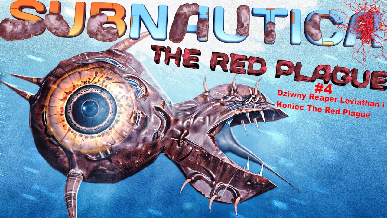 Subnautica The Red Plague #4 Dziwny Reaper Leviathan i Koniec The Red ...