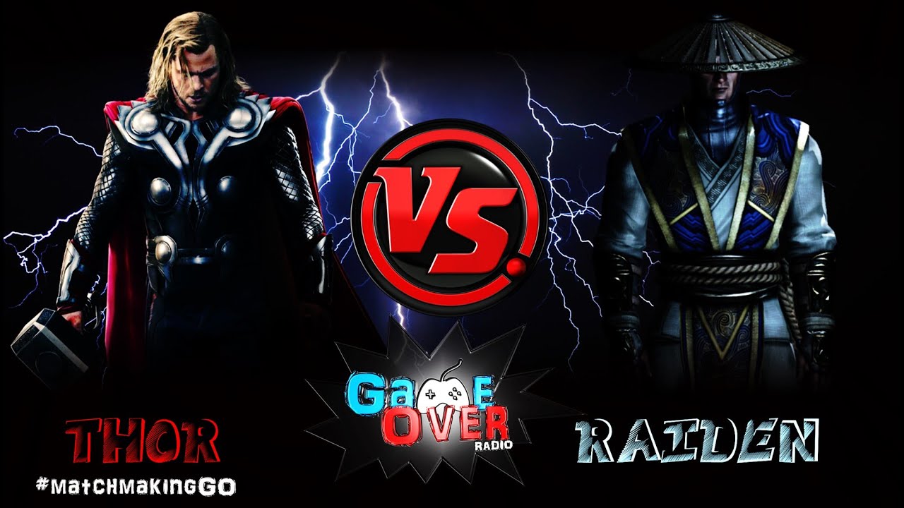 Thor vs Raiden | MatchMaking #3 | Game Over Radio Podcast 2016 - YouTube