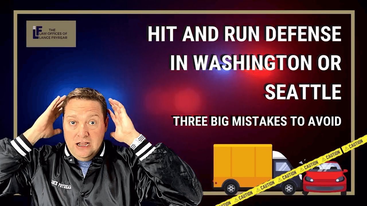 Hit and Run Defense - Three Big Mistakes | Washington State Attorney ...