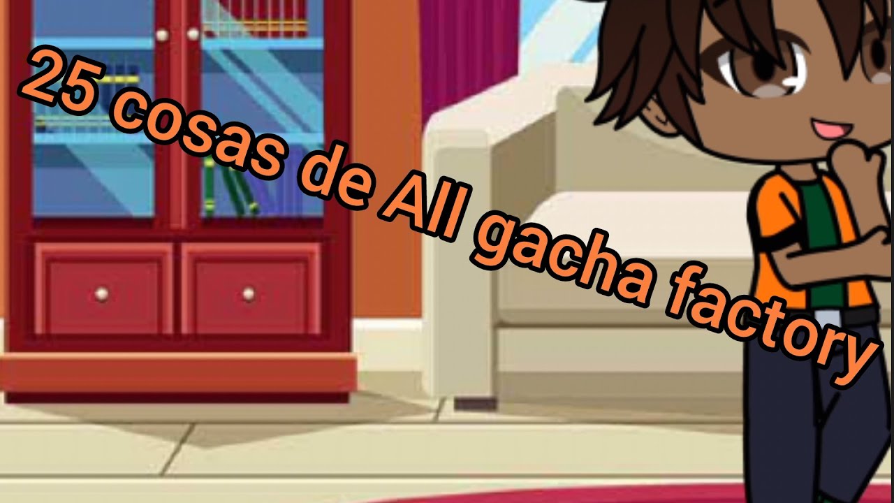 25 cosas de All Gacha factory| especial aniversario| leer descripción ...