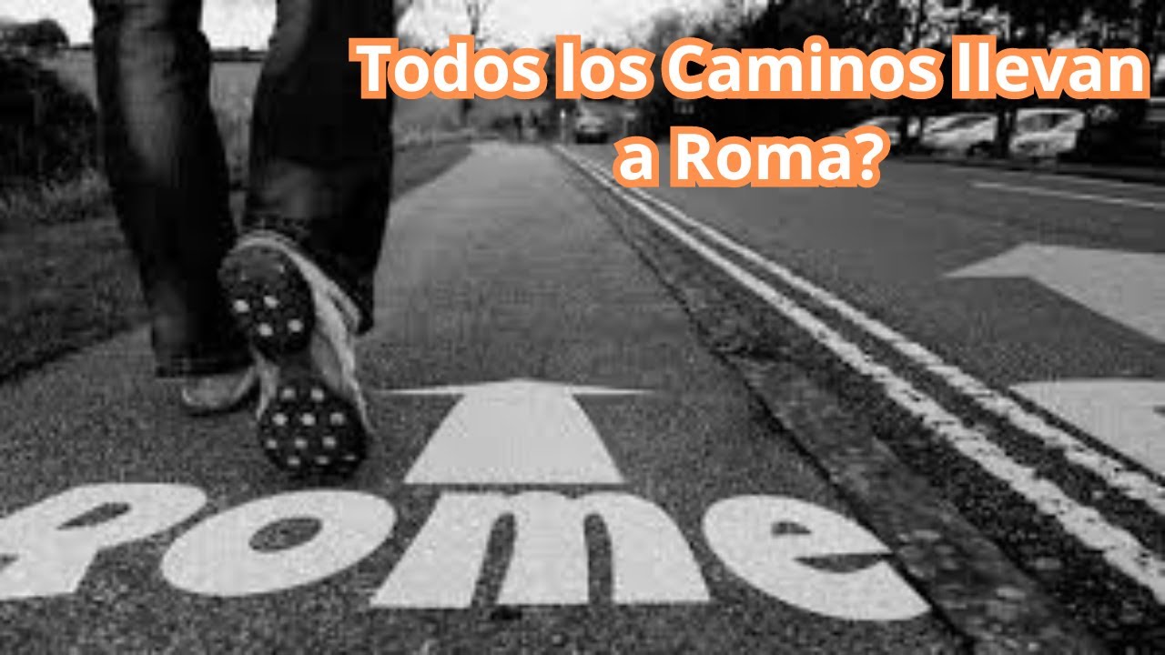 Todos Los Caminos Conducen a Roma!! es Cierto este Refran? - YouTube