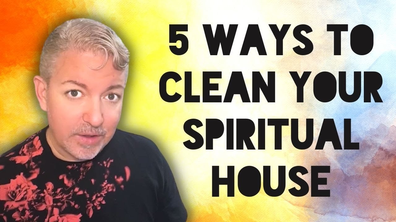 5 Ways to Clean up Your #Spiritual House - YouTube