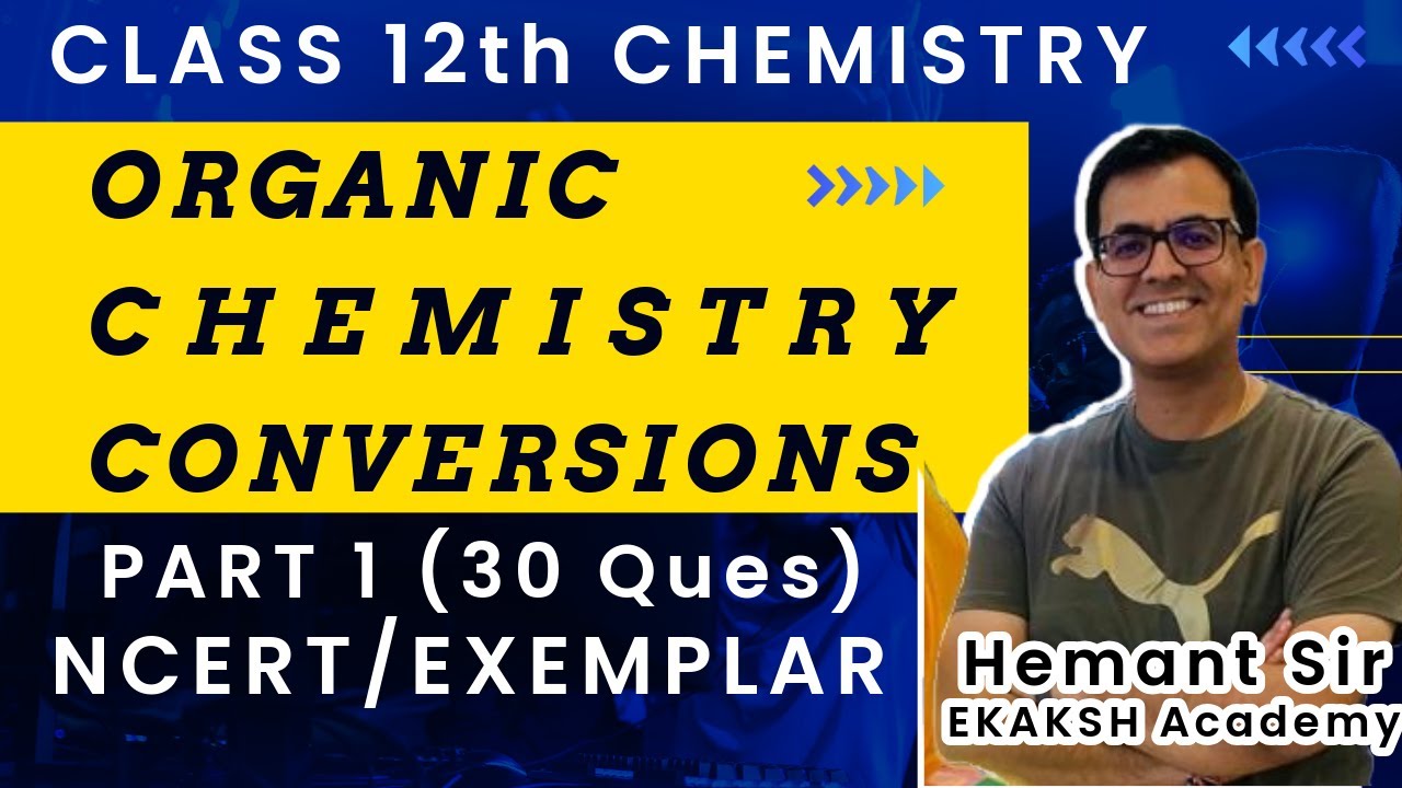 Class 12th - CHEMISTRY - ORGANIC CHEMISTRY- CONVERSIONS - PART -1 - YouTube