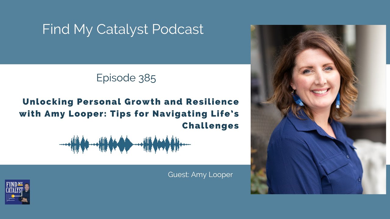 Unlocking Personal Growth and Resilience with Amy Looper: Tips for ...