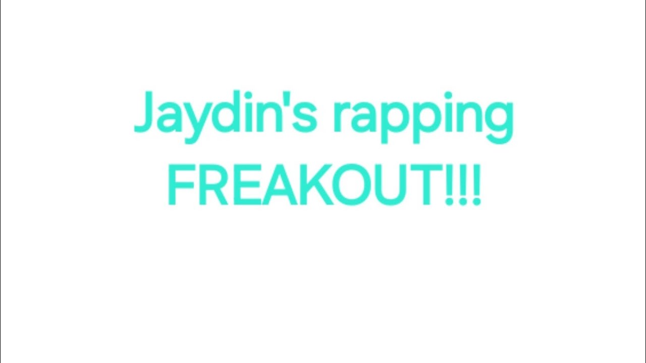 Jaydin's rapping FREAKOUT!!! - YouTube