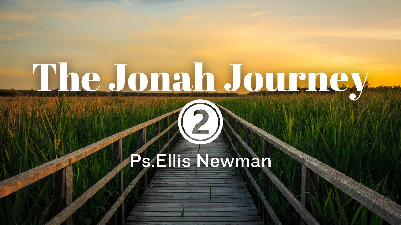 The Jonah Journey Part 2 - Ps. Ellis Newman - YouTube