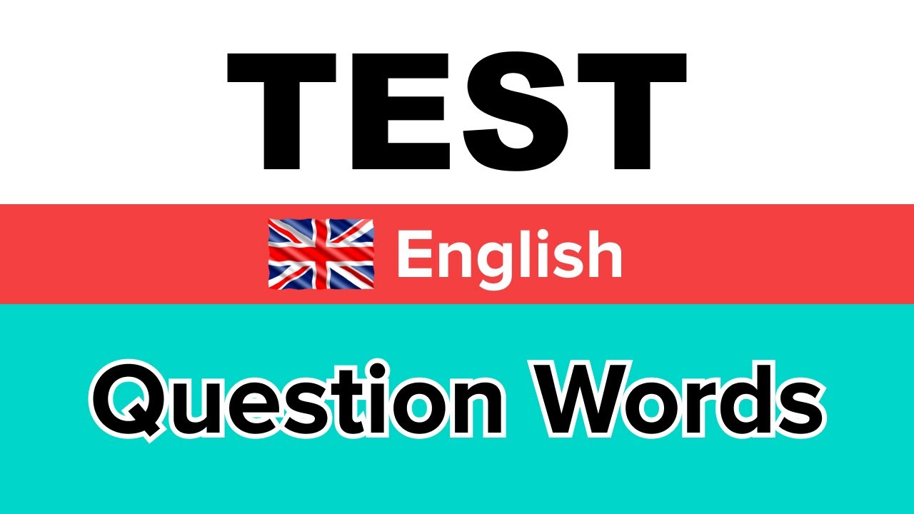 TEST- Question Words (Learning English) - YouTube