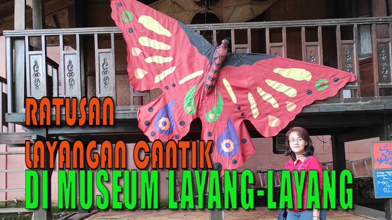 RATUSAN LAYANGAN CANTIK DI MUSEUM LAYANG-LAYANG - YouTube