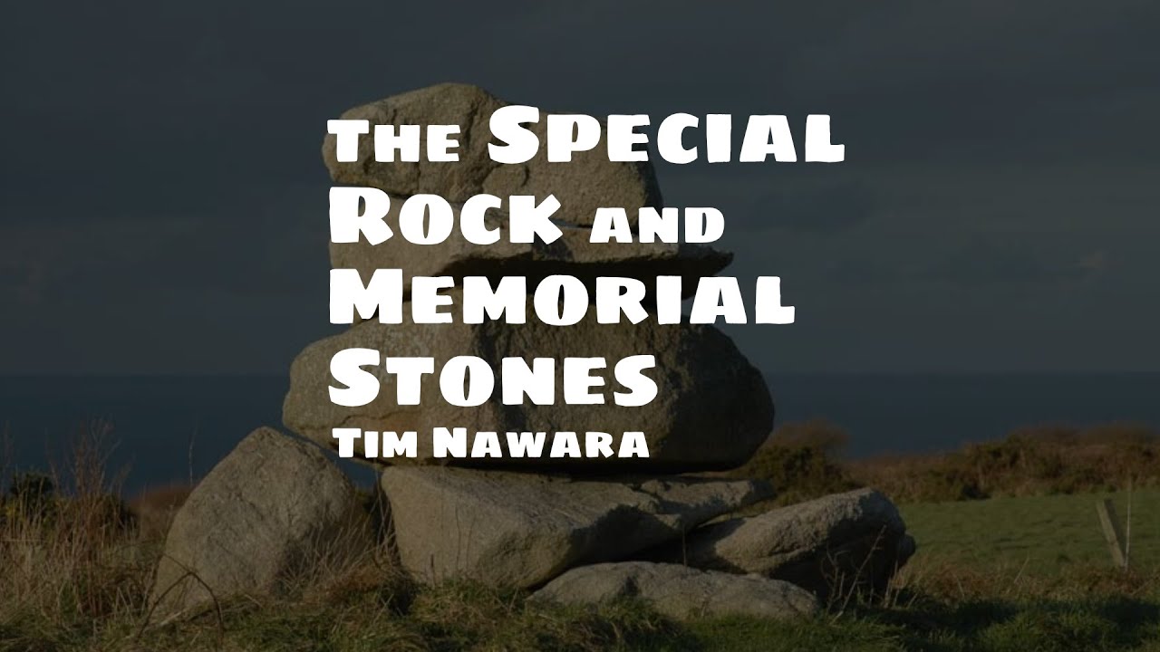 The Special Rock and Memorial Stones - Tim Nawara - YouTube